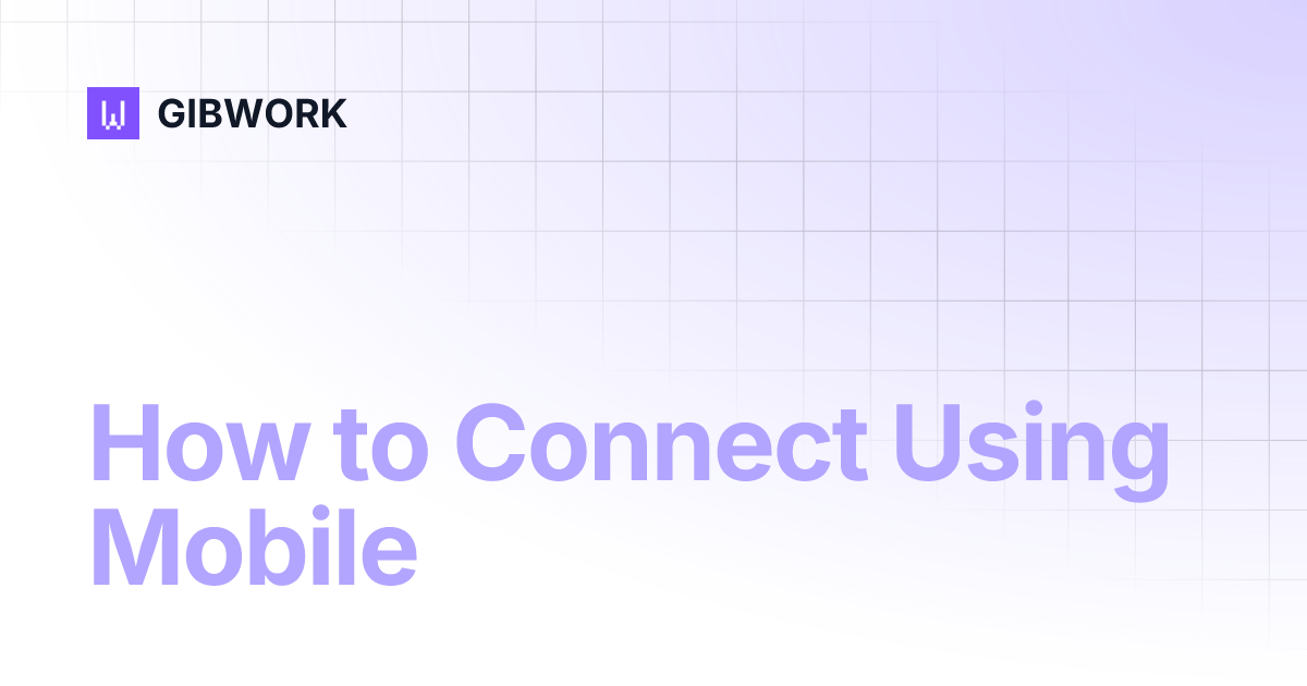 How to Connect Using Mobile | GIBWORK